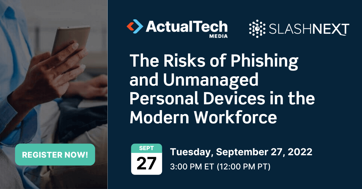 Webinar: The Risks of Phishing and Unmanaged Personal Devices in the M...