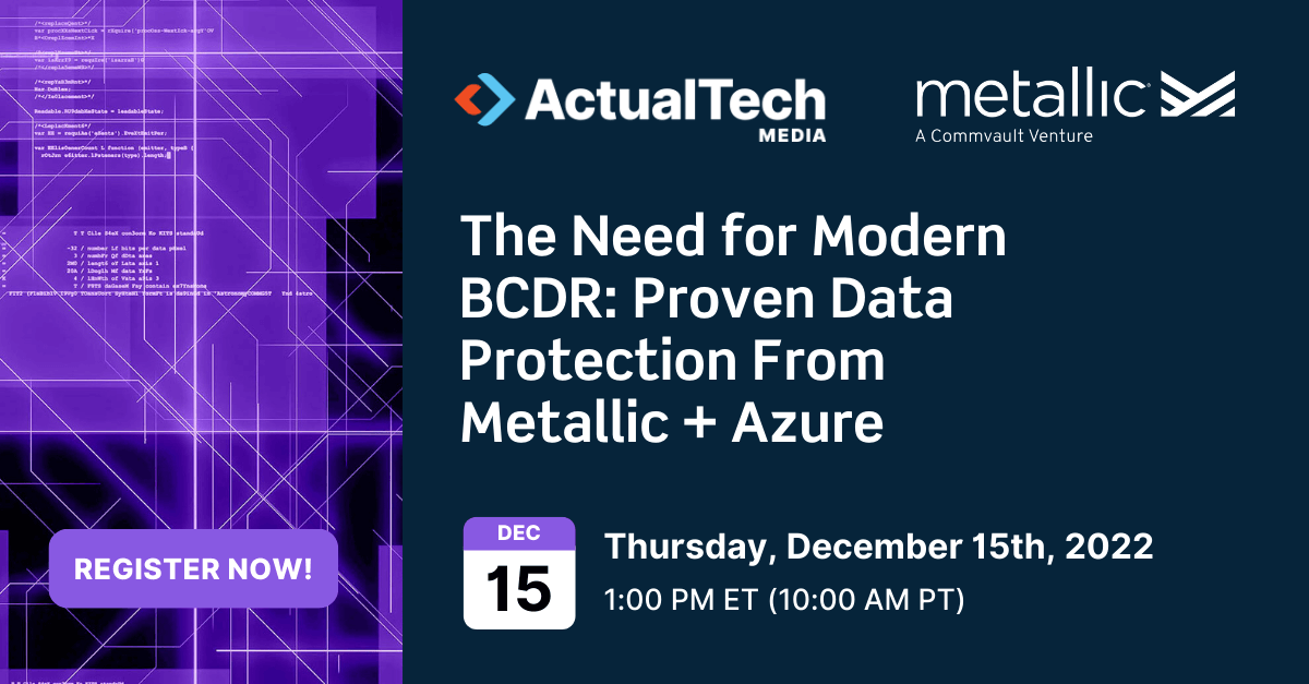 Webinar: The Need for Modern BCDR: Proven Data Protection From Metalli...